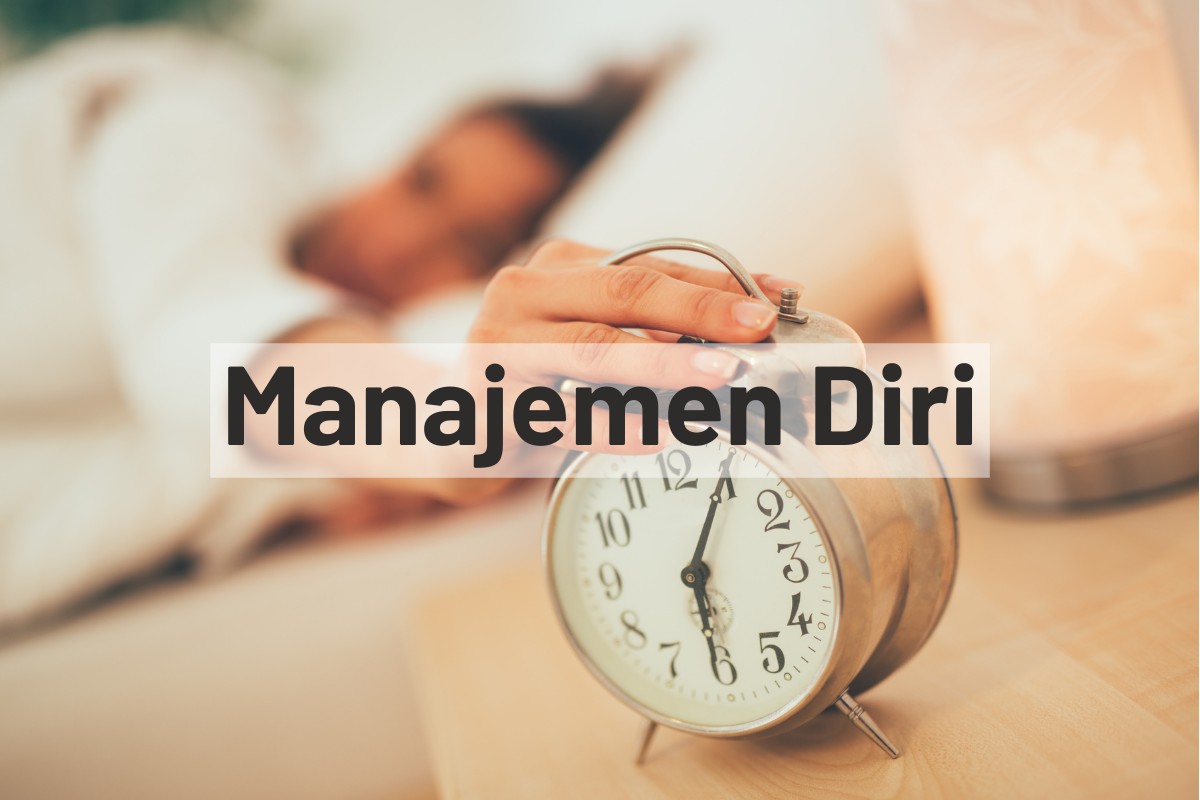 Manajemen Diri Mudah Bagi Kaum Rebahan Dengan 4 Langkah! - Kampus Psikologi